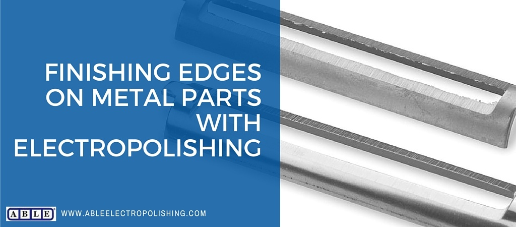 Electropolishing Sharp Edges for Medical & Food Prep Equipment | Able